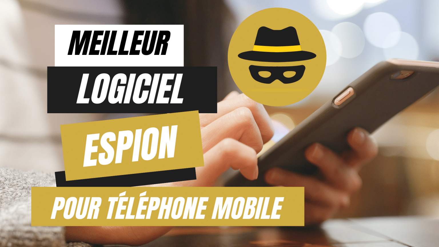 Meilleur logiciel espion téléphone : Comparatif et avis 2024